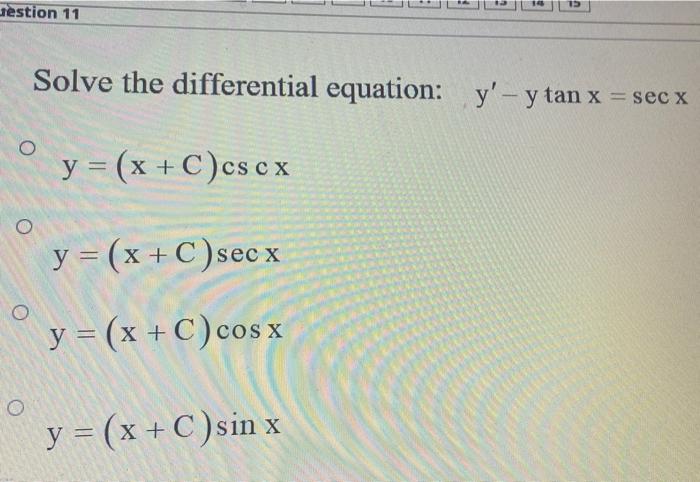 Solved Jestion 11 Solve the differential equation: y'-y tan | Chegg.com Solved Jestion 11 Solve the differential equation: y'-y tan | Chegg.com