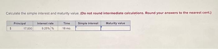 Solved Calculate the simple interest and maturity value. (Do | Chegg.com