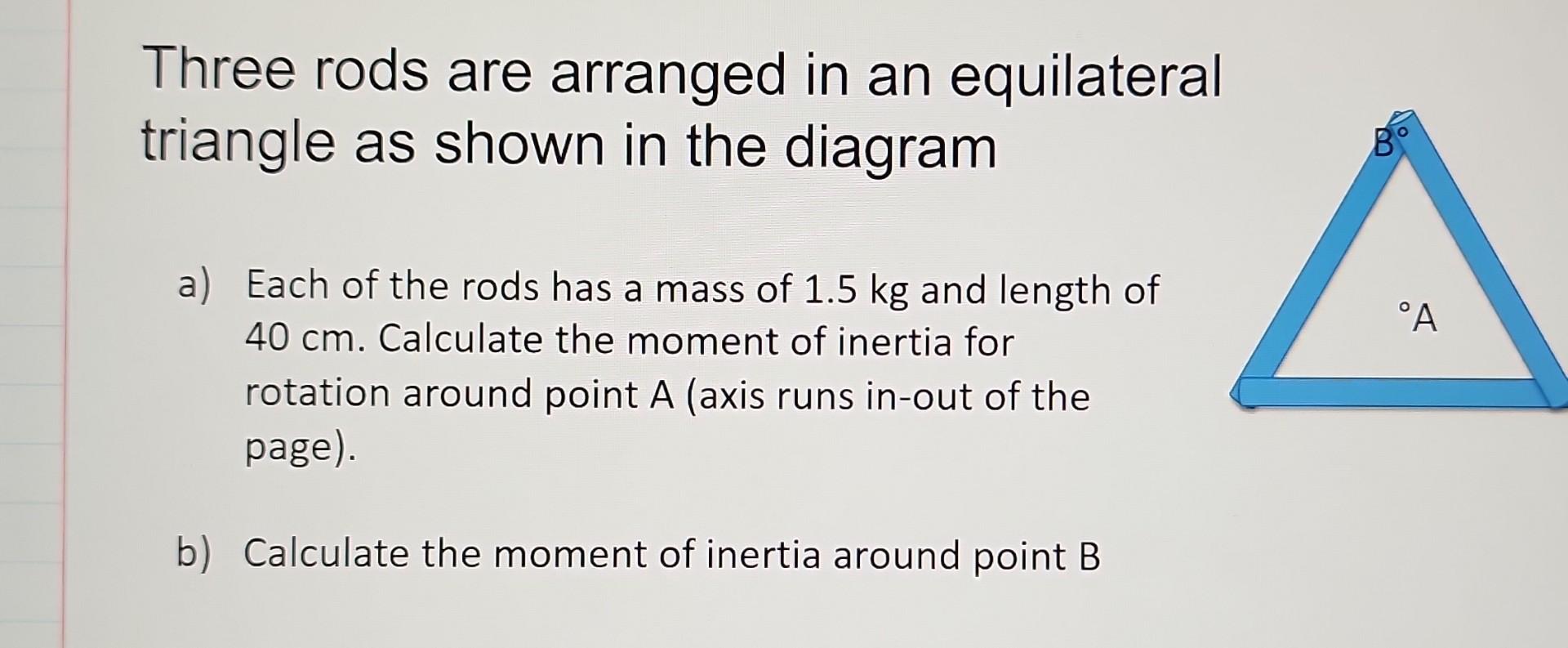 Solved Three rods are arranged in an equilatera triangle as | Chegg.com