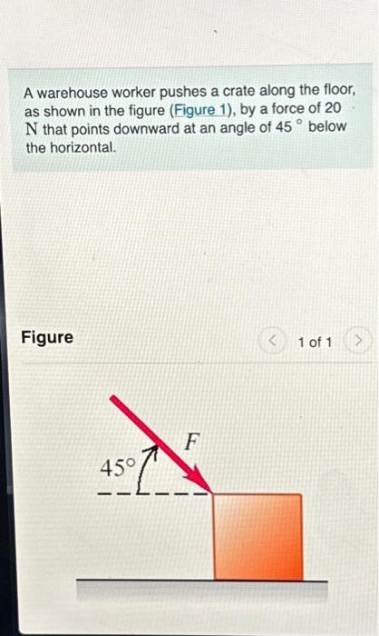 Solved A warehouse worker pushes a crate along the floor, as | Chegg.com