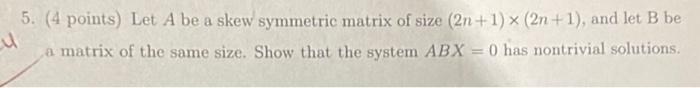 Solved Let A be a skew symmetric matrix of size (2n + 1) × | Chegg.com