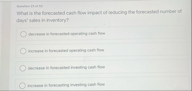 Solved Ouestion 25 ﻿of 59What is the forecasted cash flow | Chegg.com