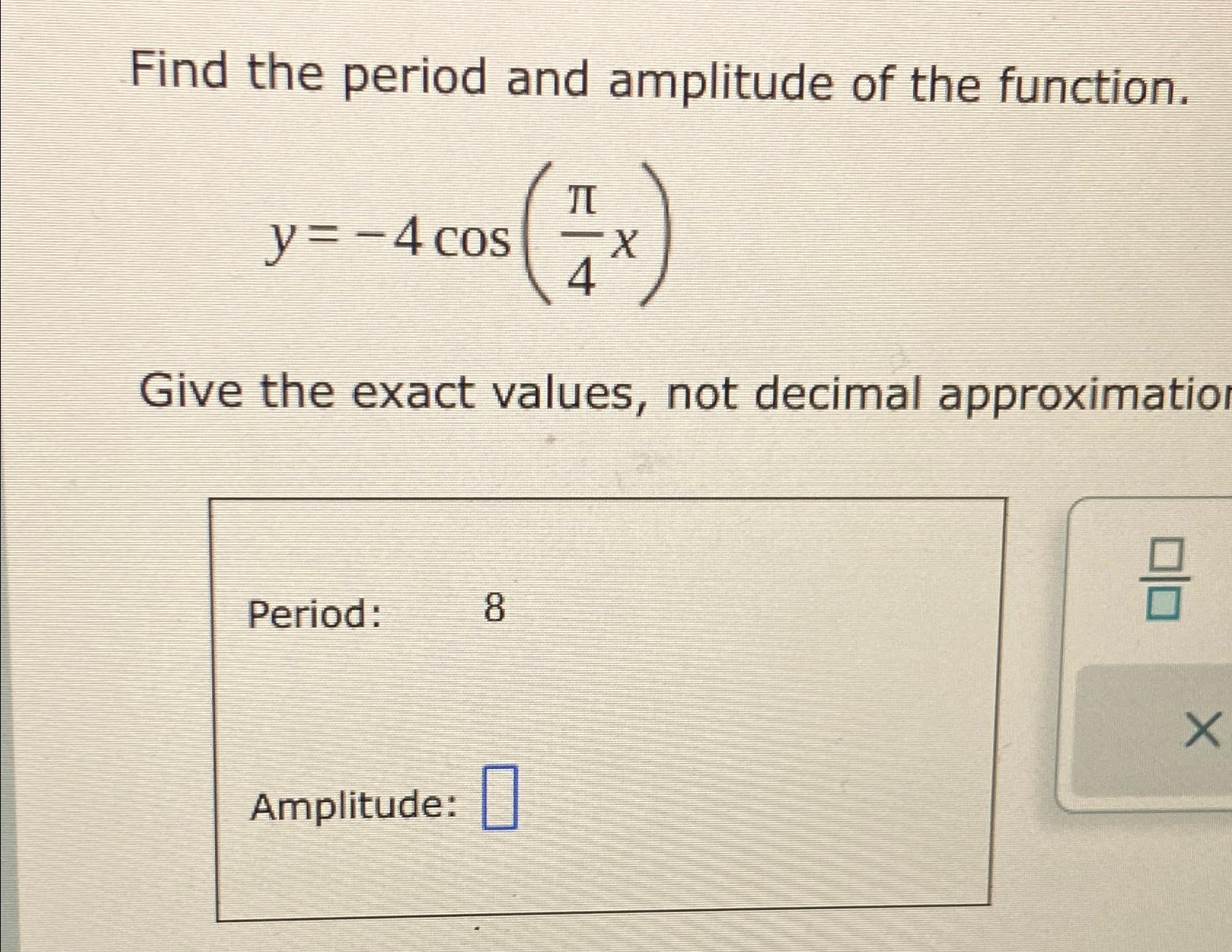 Solved Find the period and amplitude of the | Chegg.com
