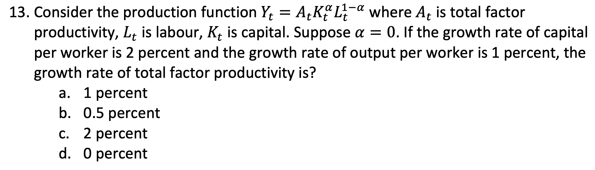 Solved Consider the production function Yt=AtKtαLt1-α ﻿where | Chegg.com