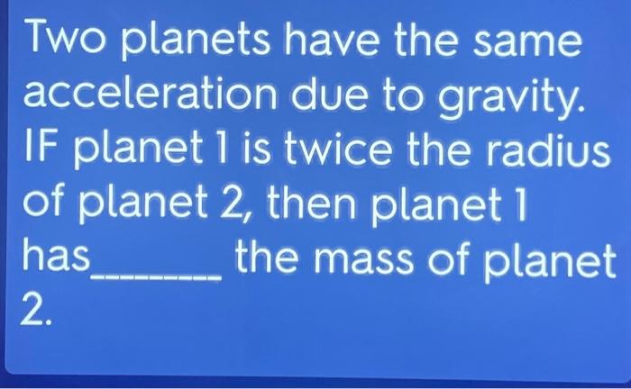 Solved Two planets have the same acceleration due to | Chegg.com