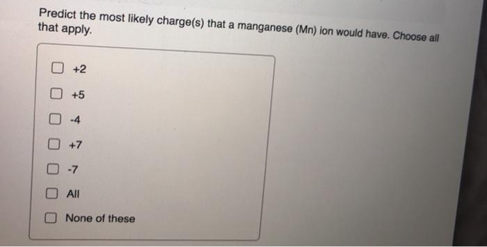 Solved Predict the most likely charge(s) that a manganese | Chegg.com