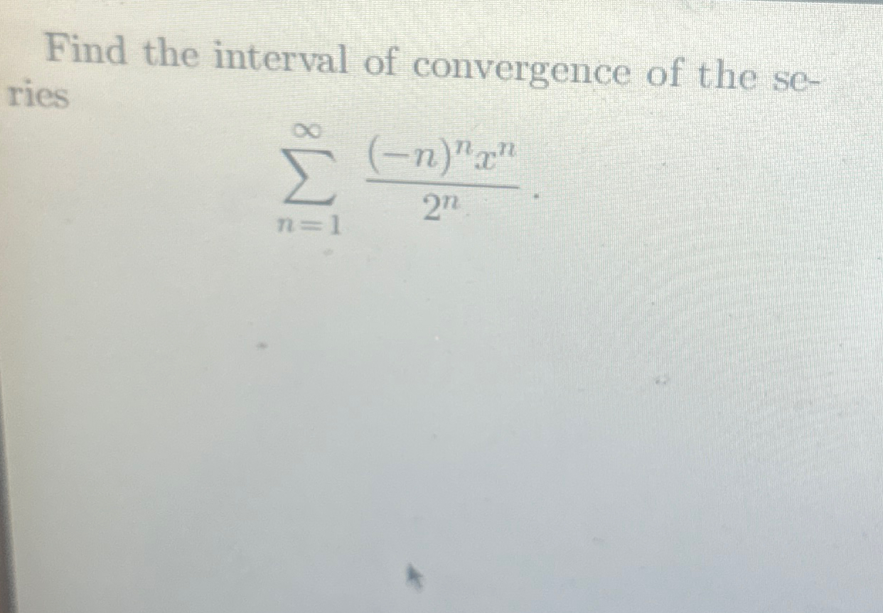 Solved Find the interval of convergence of the | Chegg.com