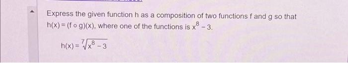 Solved Express the given function h as a composition of two | Chegg.com
