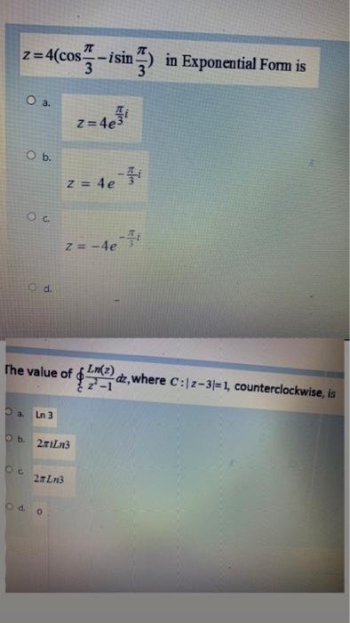 Solved 2= 4(cos. -isin) in Exponential Form is O a. Z=4e3 O | Chegg.com