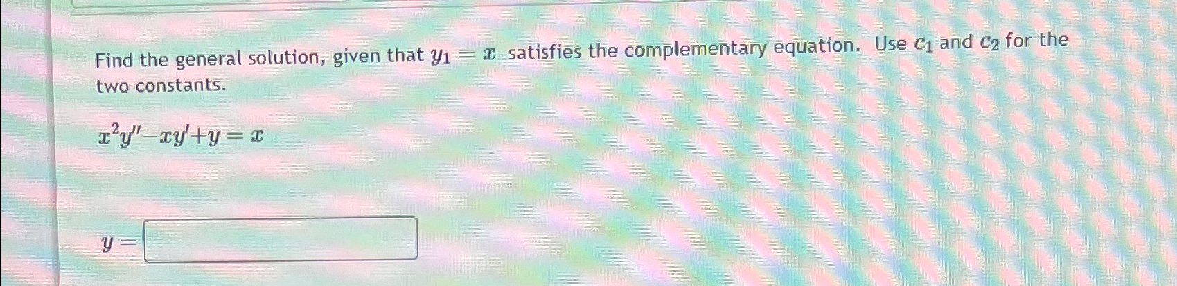 Solved Find the general solution, given that y1=x ﻿satisfies | Chegg.com