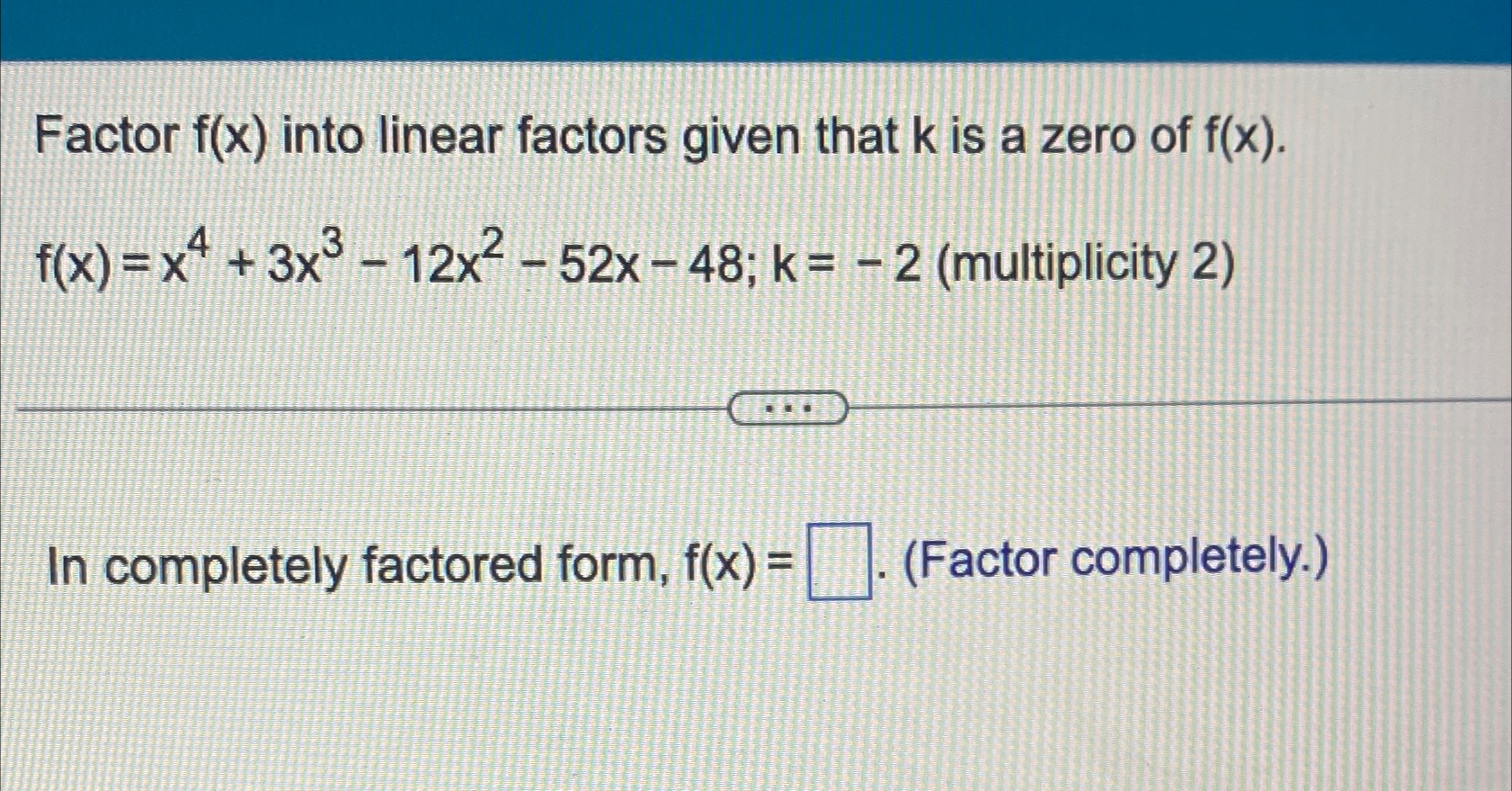 Solved Factor f(x) ﻿into linear factors given that k ﻿is a | Chegg.com