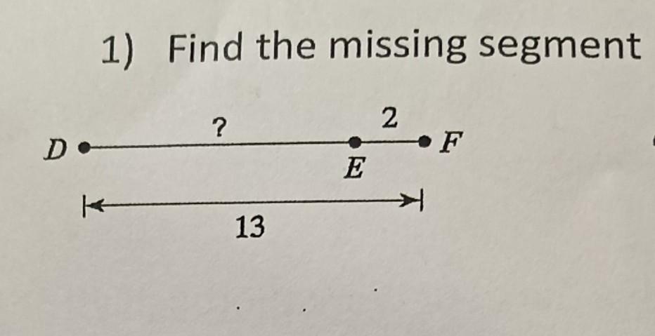 Solved 1) Find the missing segment ? 2 D. F 커 13 | Chegg.com