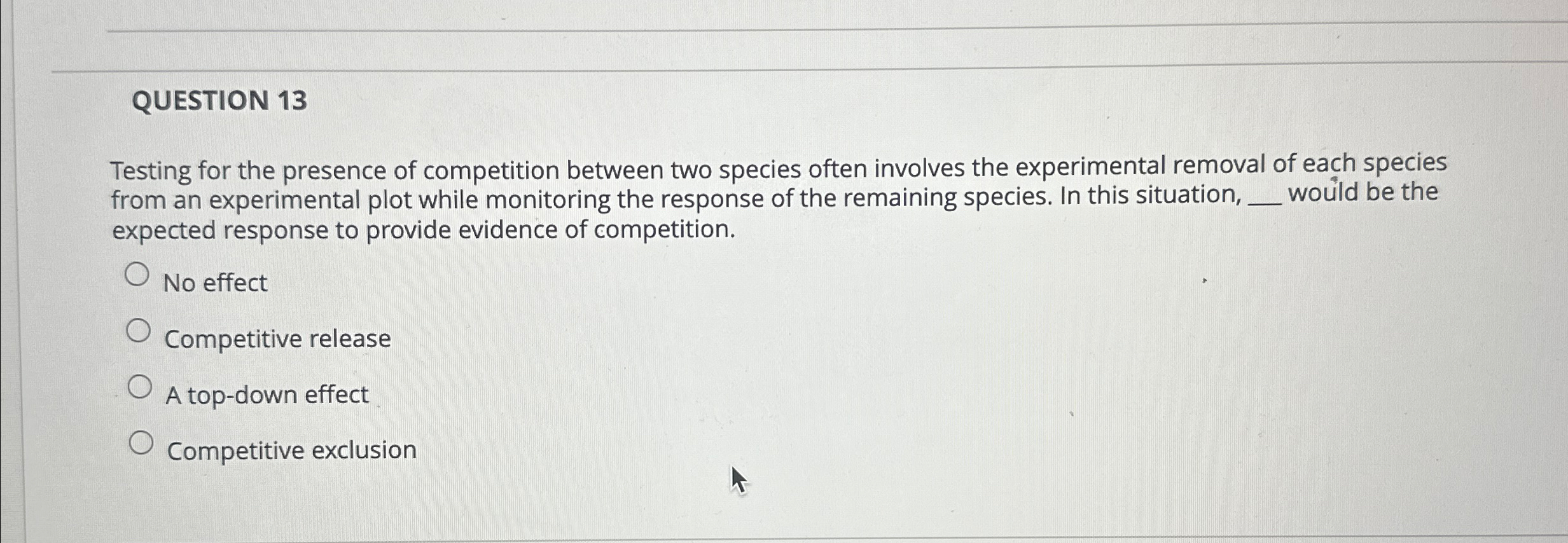 Solved QUESTION 13Testing for the presence of competition | Chegg.com