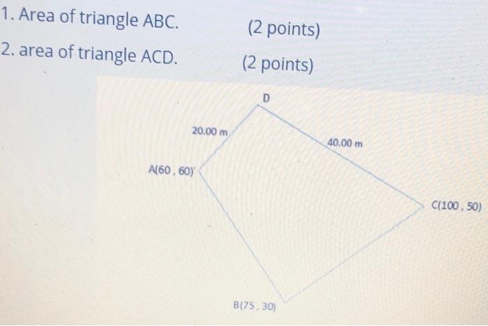 Solved 1. Area of triangle ABC. 2. area of triangle ACD. (2 | Chegg.com