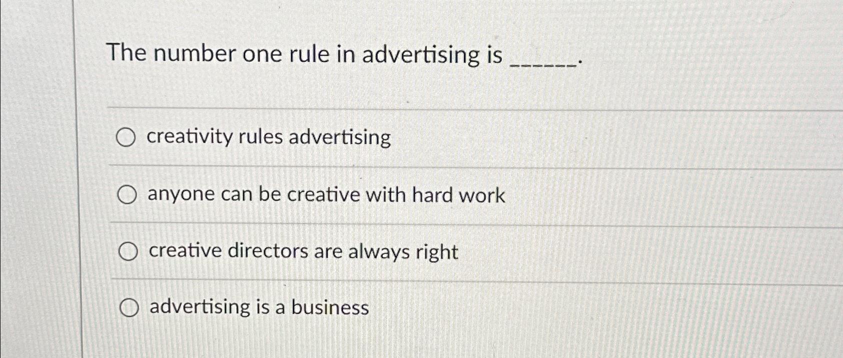 Solved The number one rule in advertising iscreativity rules | Chegg.com