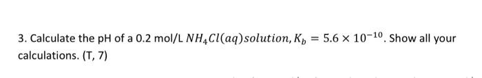 Solved 3. Calculate the pH of a 0.2 mol/L NH4Cl(aq)solution, | Chegg.com