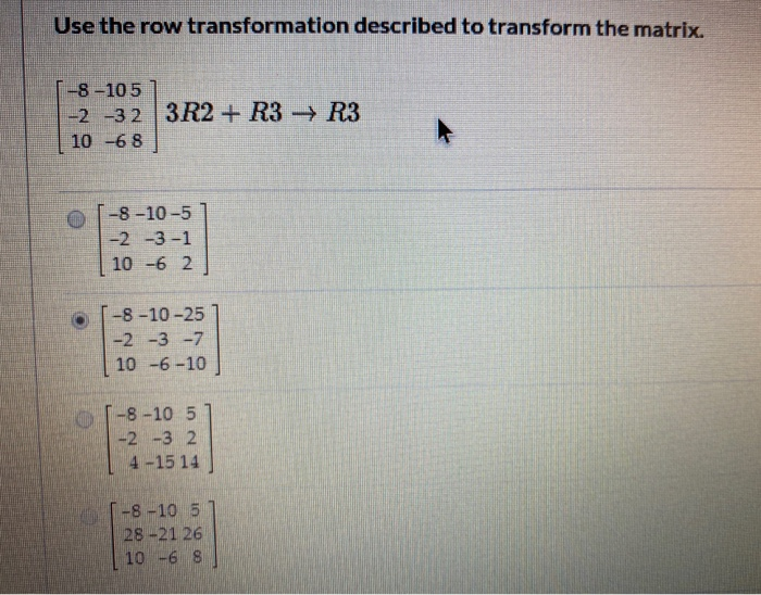 Solved Use the row transformation described to transform the | Chegg.com