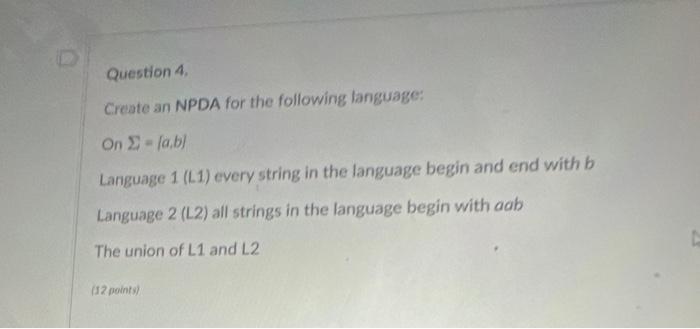 Solved Question 4. Create an NPDA for the following | Chegg.com