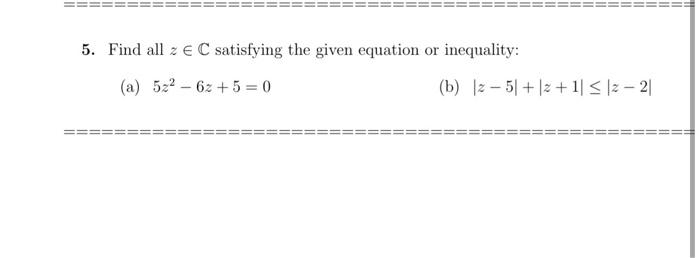 Solved 5. Find all z∈C satisfying the given equation or | Chegg.com