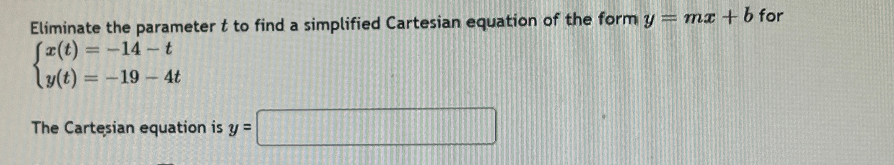 Solved Eliminate the parameter t to find a simplified | Chegg.com Solved Eliminate the parameter t to find a simplified | Chegg.com