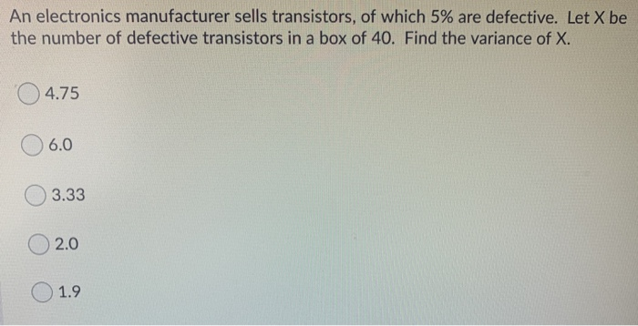 Solved An electronics manufacturer sells transistors, of | Chegg.com