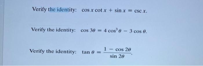 Solved Verify the identity: cos x cotx + sin x = csc x. | Chegg.com
