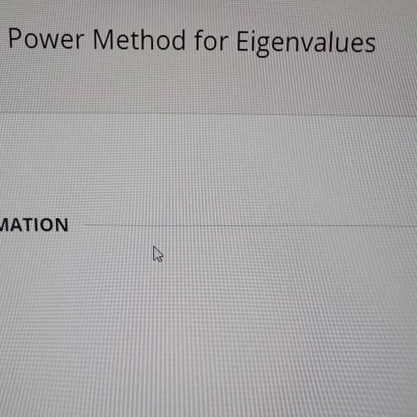 Solved Power Method for Eigenvalues ΛATION k | Chegg.com