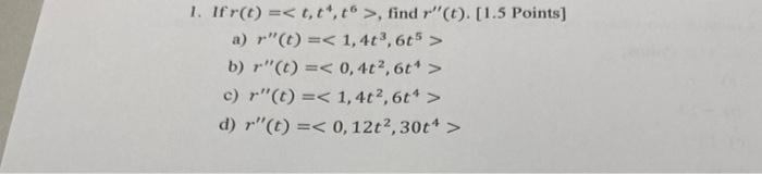 Solved 1. If r(t)=, find r′′(t). [1.5 Points] a) | Chegg.com