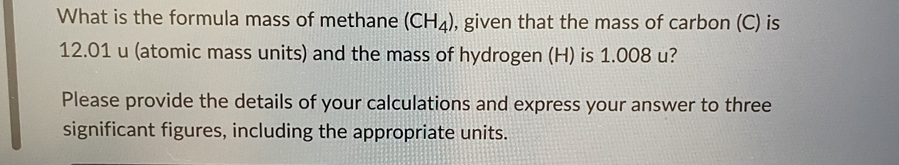 What is the formula mass of methane (CH4), ﻿given | Chegg.com
