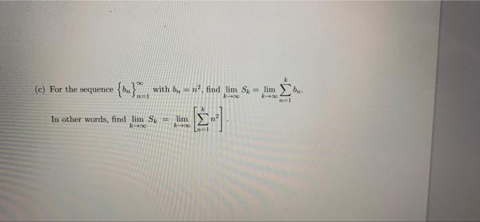 Solved (c) For the sequence with bn = nº, find lim Sx = lim | Chegg.com