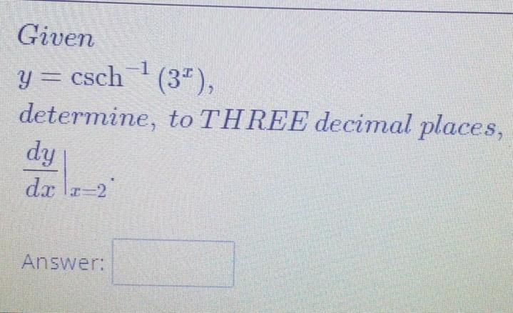 Solved Given y = csch? (3"), determine, to THREE decimal | Chegg.com