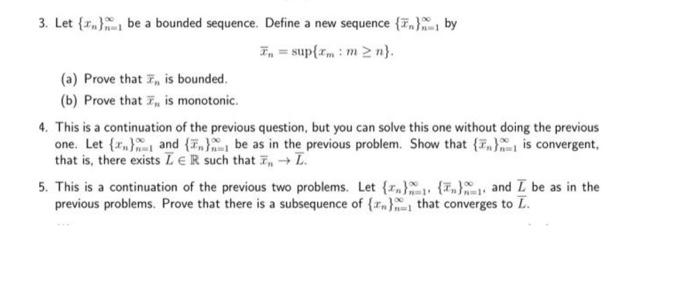 Solved 3. Let {xn}n=1∞ be a bounded sequence. Define a new | Chegg.com