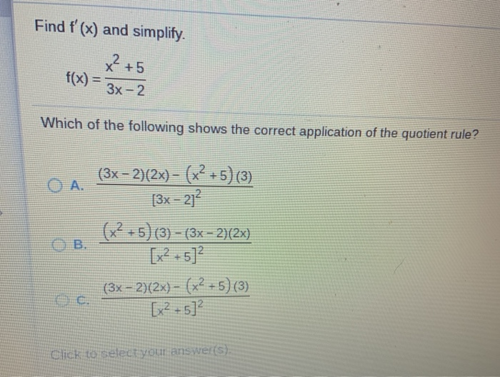 Solved Find f'(x) and simplify. x² + 5 f(x) = 3x - 2 Which | Chegg.com