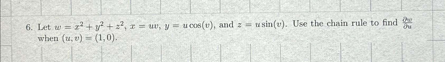 Solved Let w=x2+y2+z2,x=uv,y=ucos(v), ﻿and z=usin(v). ﻿Use | Chegg.com