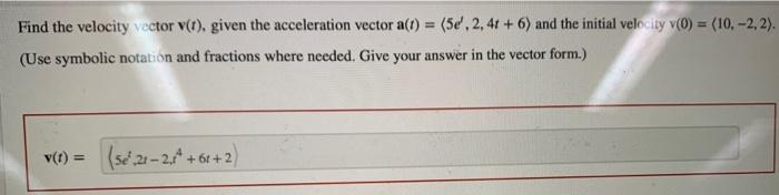 Solved Find the velocity vector v(t), given the acceleration | Chegg.com