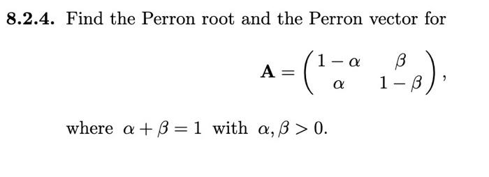 Solved 8.2.4. Find the Perron root and the Perron vector for | Chegg.com