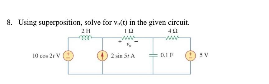 Solved 8. Using superposition, solve for vo(t) in the given | Chegg.com