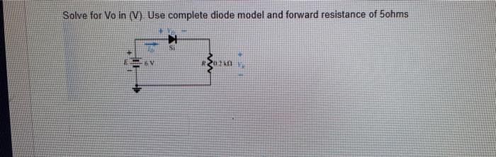 Solved Solve for Vo in (V) Use complete diode model and | Chegg.com
