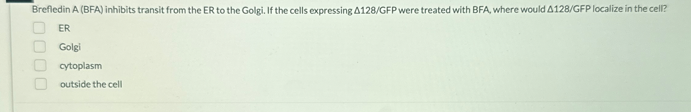 Solved Brefledin A (BFA) ﻿inhibits transit from the ER to | Chegg.com