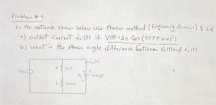 Solved Problem #4 In He network shown below use Phasor | Chegg.com