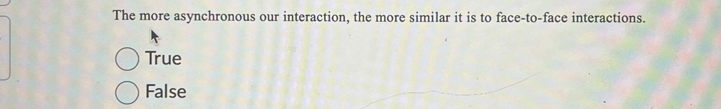 Solved The more asynchronous our interaction, the more | Chegg.com