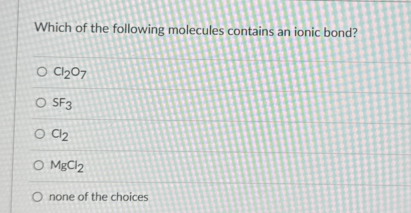 Solved Which of the following molecules contains an ionic | Chegg.com