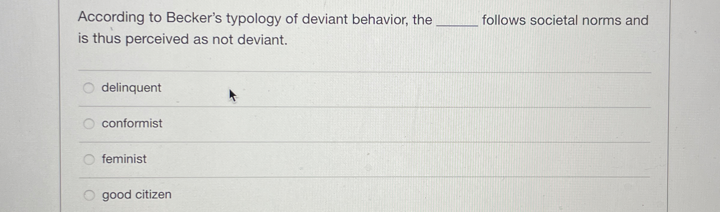 Solved According to Becker's typology of deviant behavior, | Chegg.com