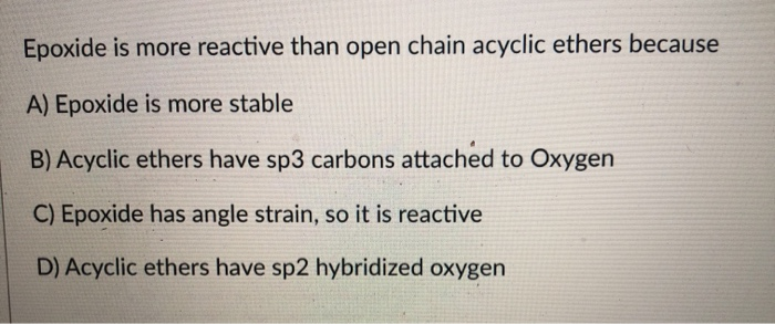 Solved Epoxide is more reactive than open chain acyclic | Chegg.com