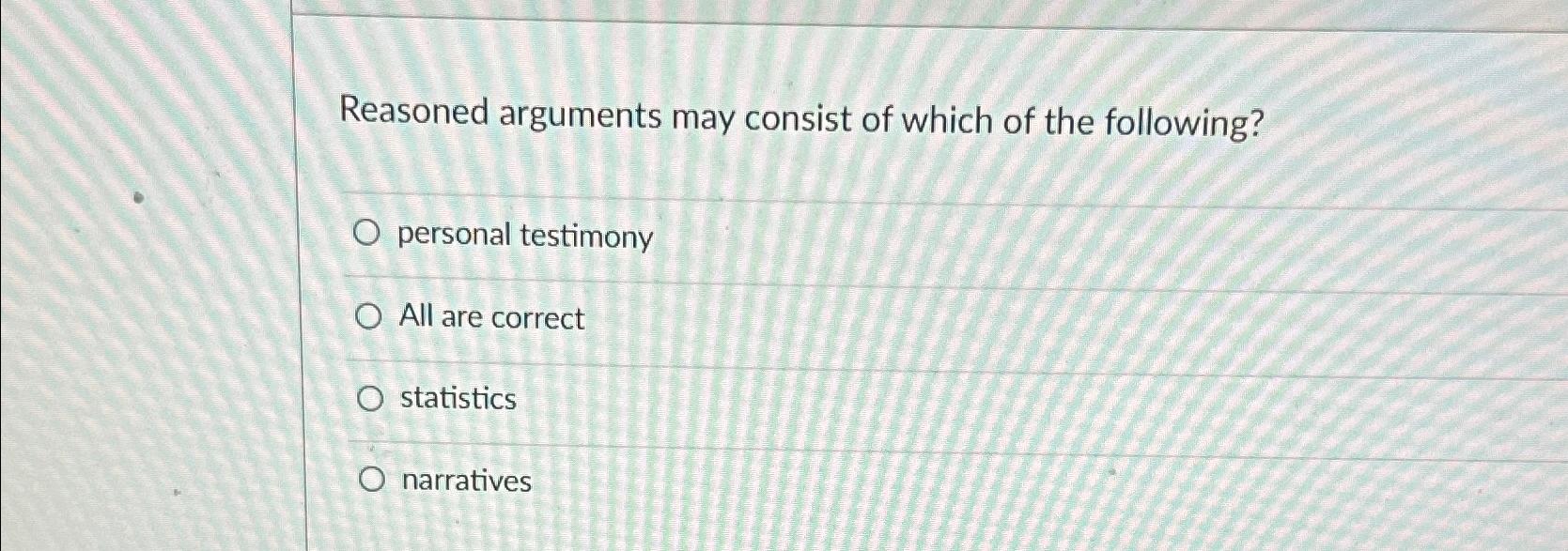 Solved Reasoned arguments may consist of which of the | Chegg.com Solved Reasoned arguments may consist of which of the | Chegg.com