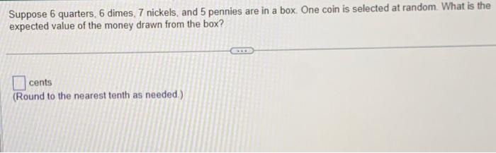 Solved Suppose 6 quarters, 6 dimes, 7 nickels, and 5 pennies | Chegg.com