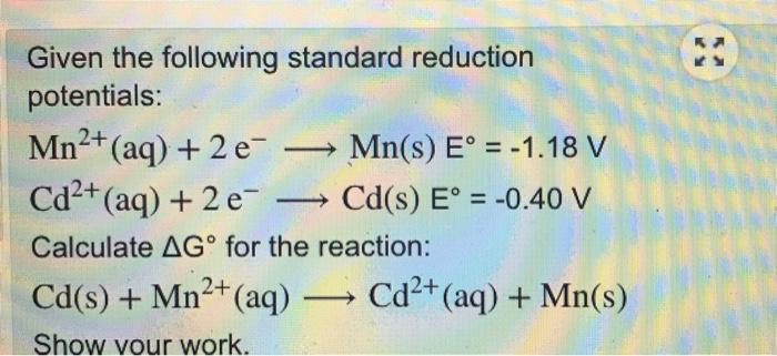 Solved Given the following standard reduction potentials: | Chegg.com
