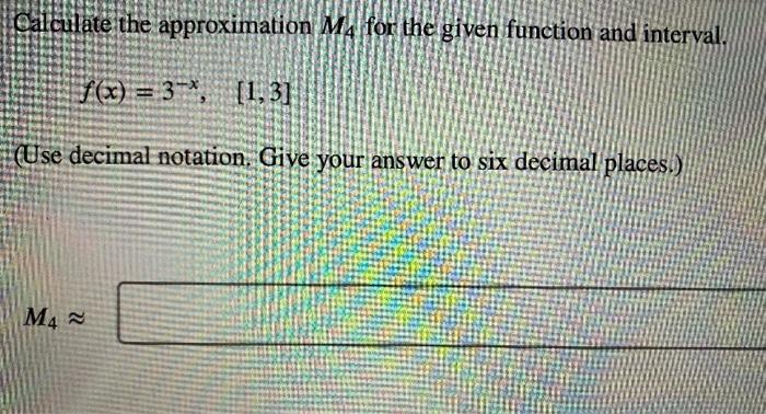 Solved Qlicalate the approximation M4 for the given function | Chegg.com