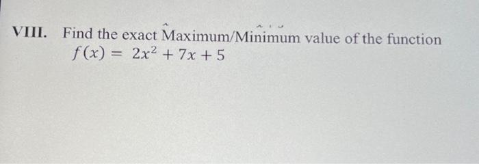 Solved Iii Find The Exact Maximum Minimum Value Of The