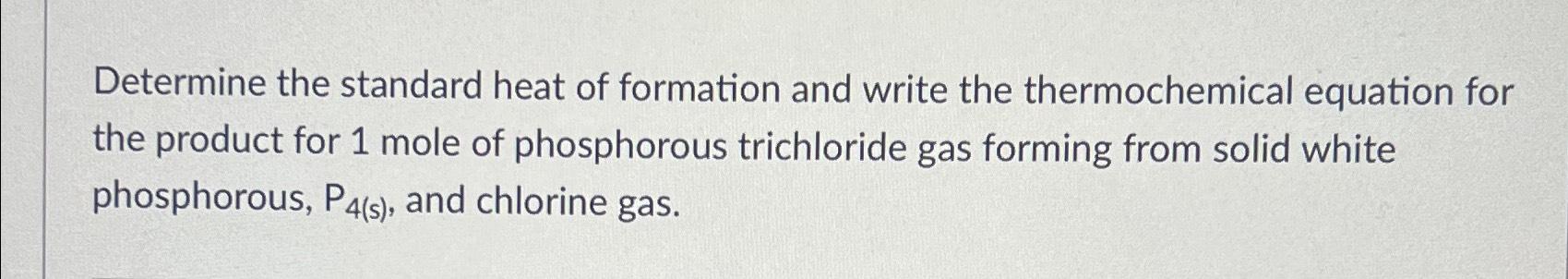 Solved Determine the standard heat of formation and write | Chegg.com